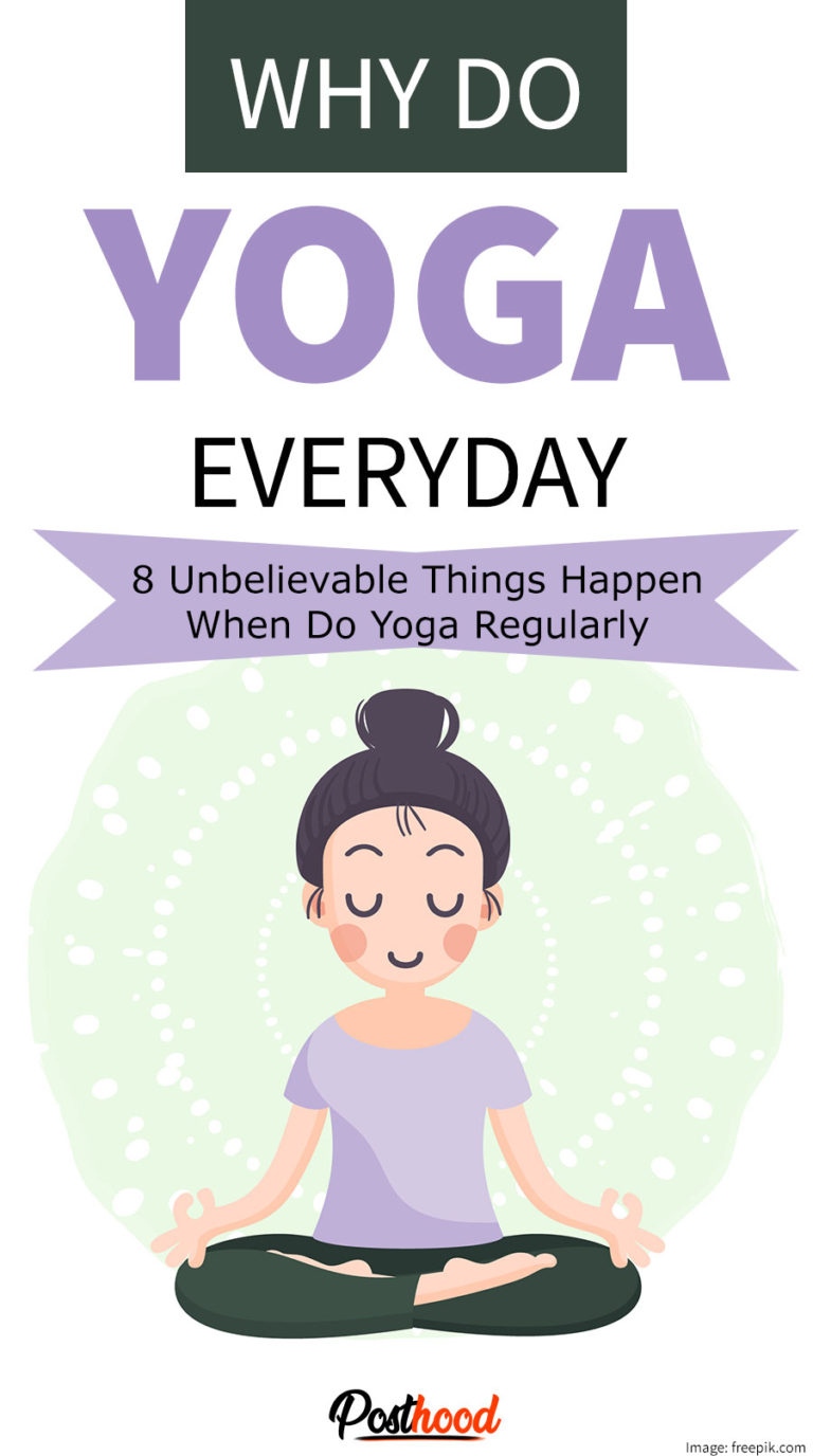 8 Unbelievable Things Happen When You Do Yoga Regularly – Posthood