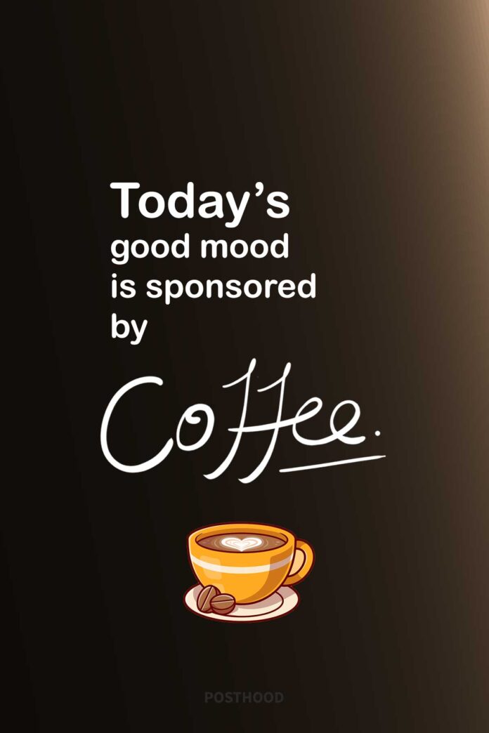 80 Funny Coffee Quotes That Will Drive You Crazy! – Posthood